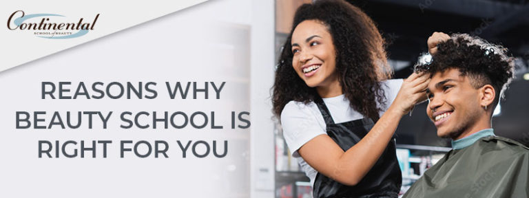Reasons Why Beauty School is Right for You - Continental School of Beauty